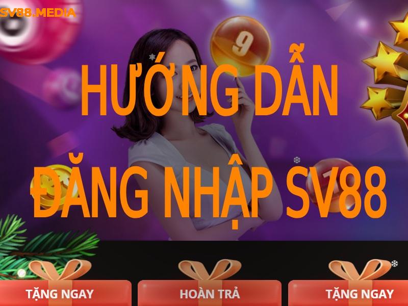 Hướng Dẫn Đăng Nhập SV88 Và Giải Đáp Thắc Mắc Thường Gặp